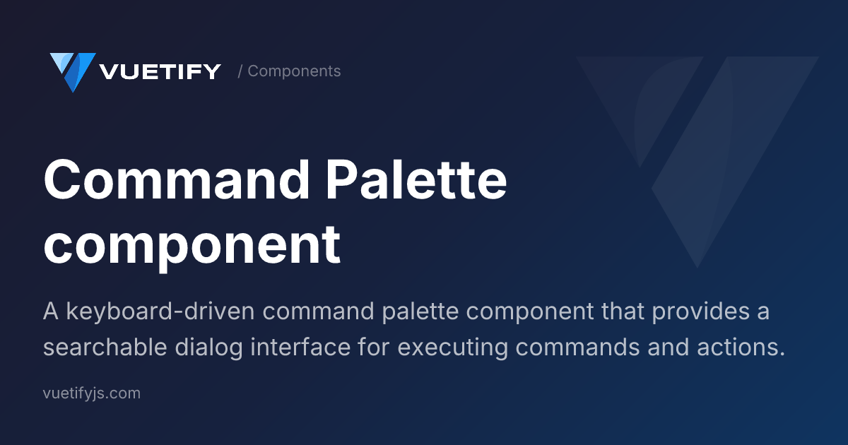 Command Palette component — Vuetify