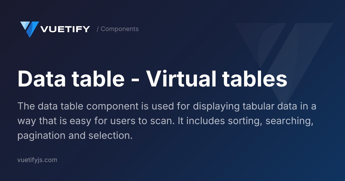 Data table - Virtual tables — Vuetify