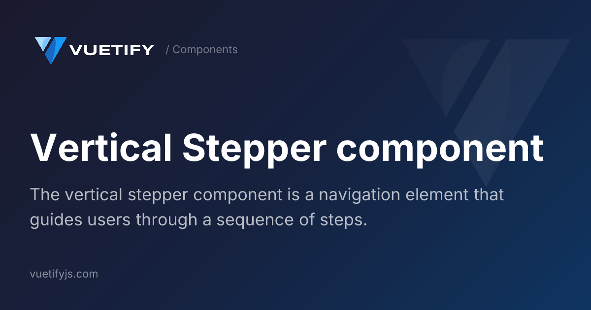 Vertical Stepper component — Vuetify